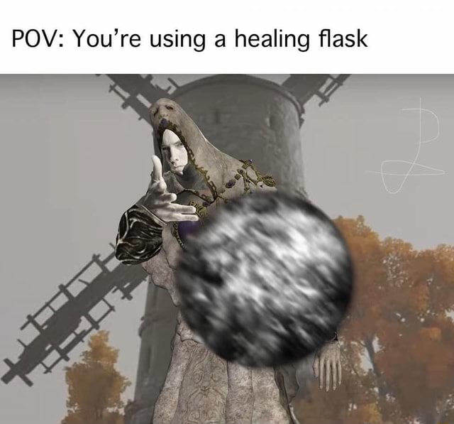 POV: You're using a healing flask - iFunny