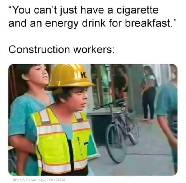 "You can't just have a cigarette and an energy drink for breakfast ...