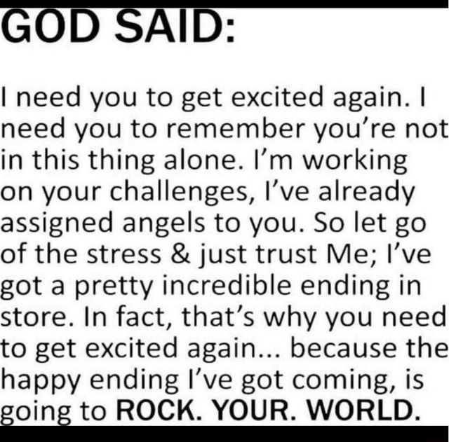 GOD SAID: I need you to get excited again. I need you to remember you ...