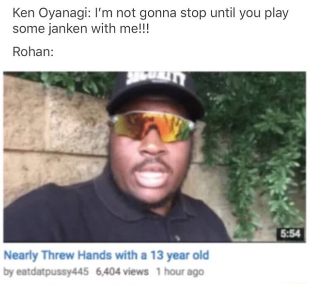 Ken Oyanagi: I'm not gonna stop until you play some janken with me ...