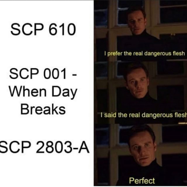 SCP 610 I prefer the real dangerous flesh SCP 001 - When Day Breaks ...