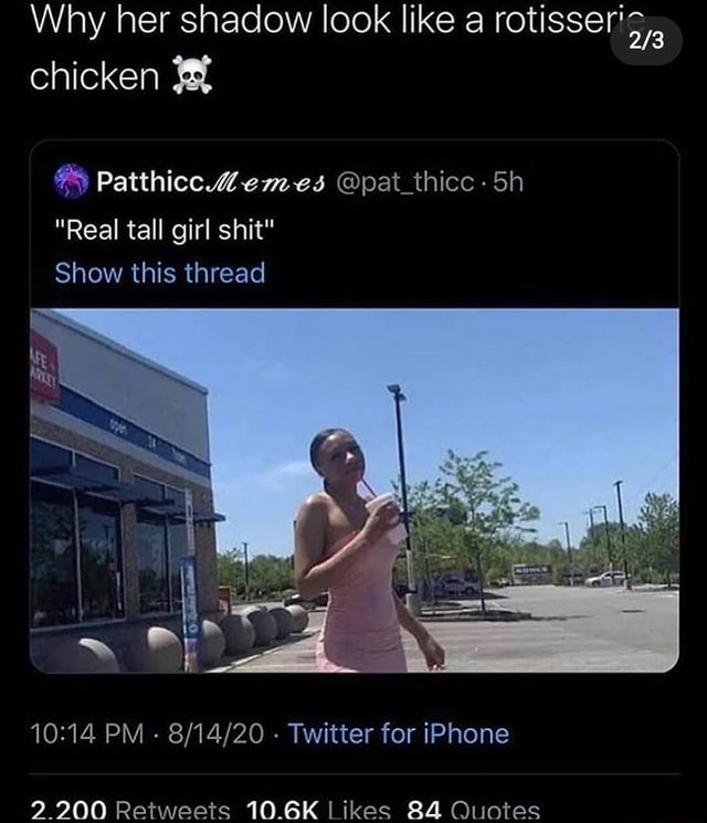 Why her shadow look like a rotisser' chicken Patthicc Memes @pat_thice ...