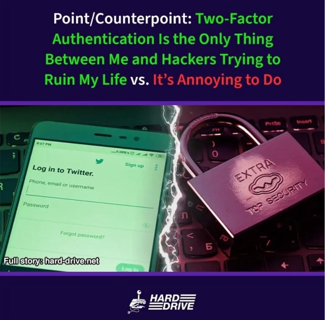 Two-Factor Authentication Is the Only Thing Between Me and Hackers ...