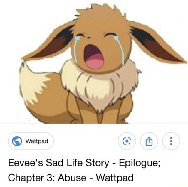 COle Wattpad Eevee's Sad Life Story - Epilogue; Chapter 3: Abuse ...