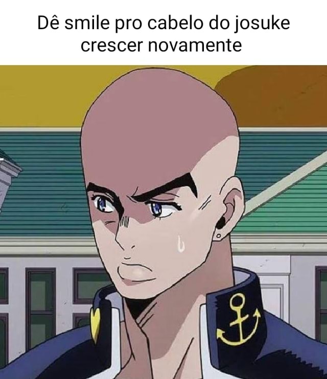 Dê smile pro cabelo do josuke crescer novamente - )