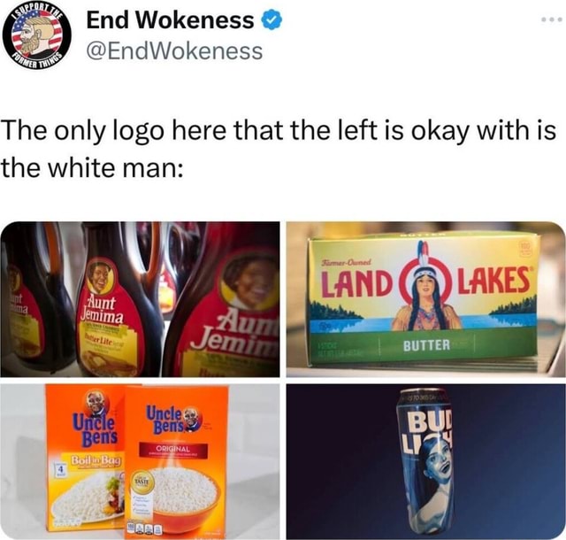 End Wokeness The only logo here that the left is okay with is the white ...