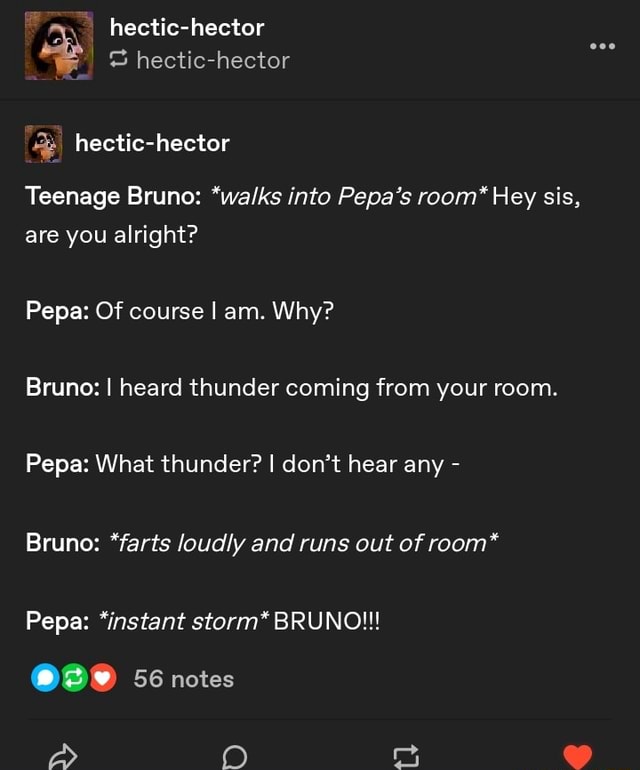 Hectic-hector hectic-hector Teenage Bruno: *walks into Pepa's room* Hey ...