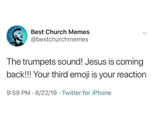 Best Church Memes @bestchurchmemes The trumpets sound! Jesus is coming ...