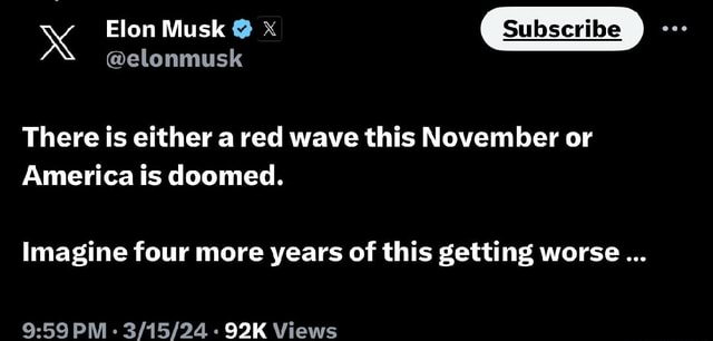 Subscribe Elon Musk There is either a red wave this November or America ...