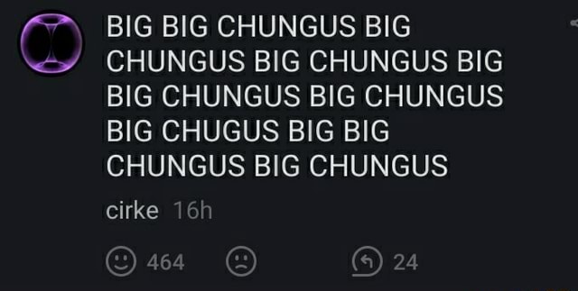 BIG BIG CHUNGUS BIG CHUNGUS BIG CHUNGUS BIG BIG CHUNGUS BIG CHUNGUS BIG ...