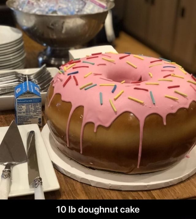 10 Ib doughnut cake - 10 lb doughnut cake - iFunny