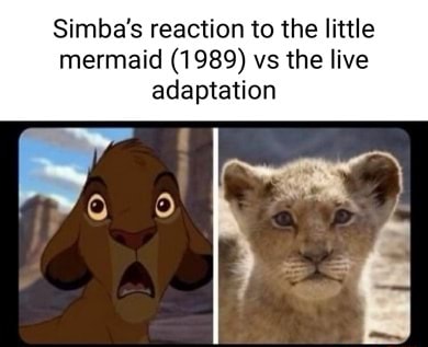 Simba's reaction to the little mermaid (1989) vs the live adaptation ...