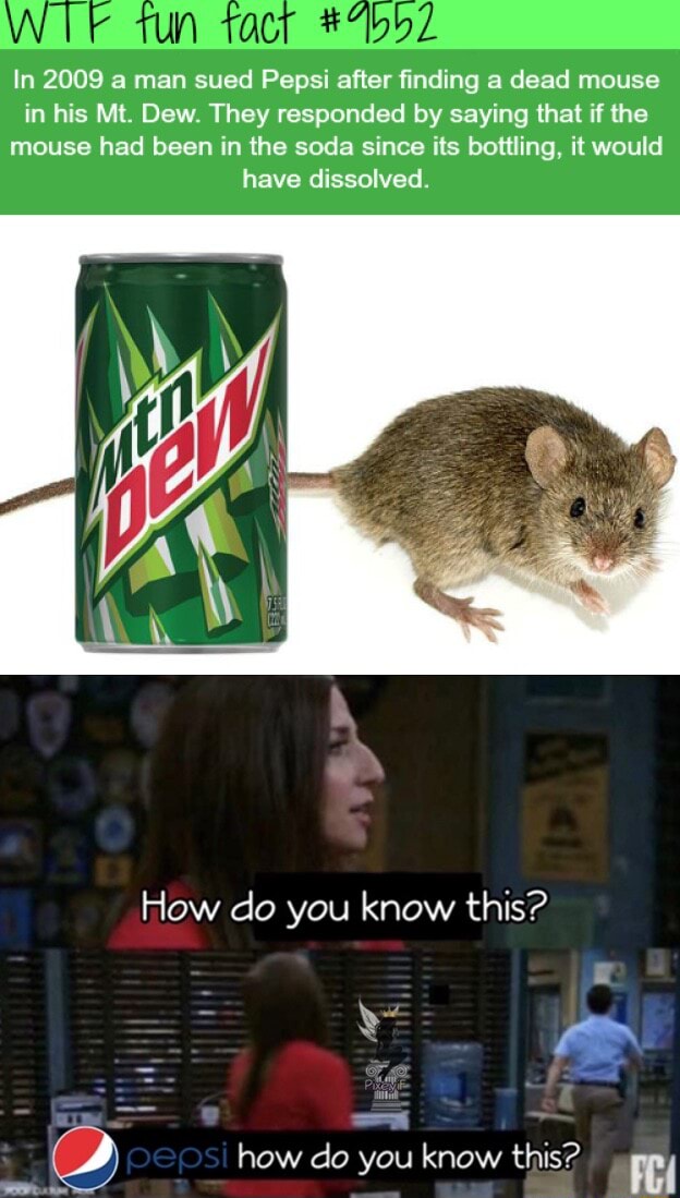 In 2009 a man sued Pepsi after finding a dead mouse in his Mt. Dew ...