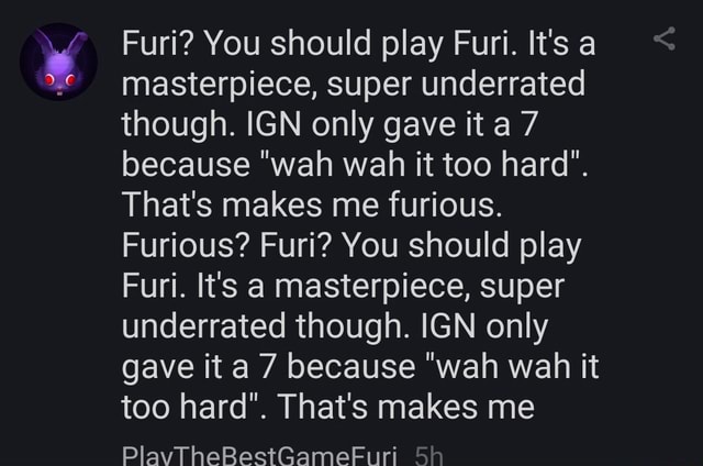 Furi? You should play Furi. It's a masterpiece, super underrated though. IGN only gave it a 7 ...