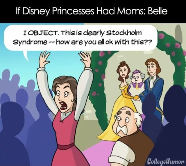 If Disney Princesses Had Moms: Belle I OBJECT. This is clearly ...