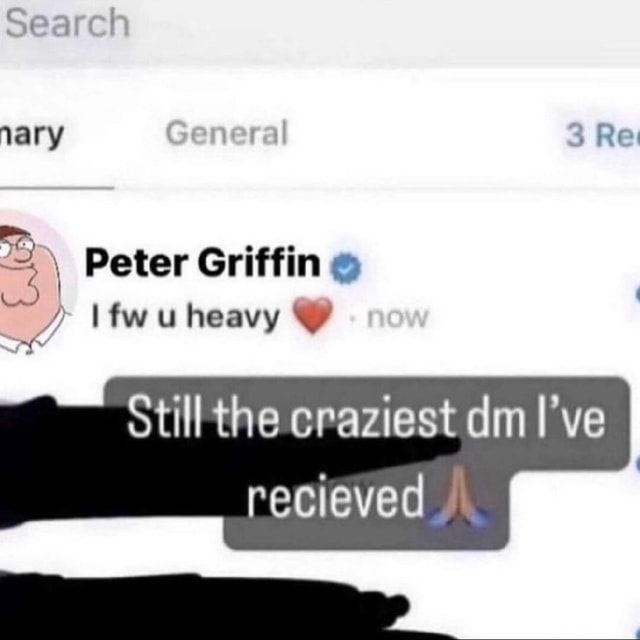 Nary era 3 Re Peter Griffin heavy Still the craziest dm we recieved ...
