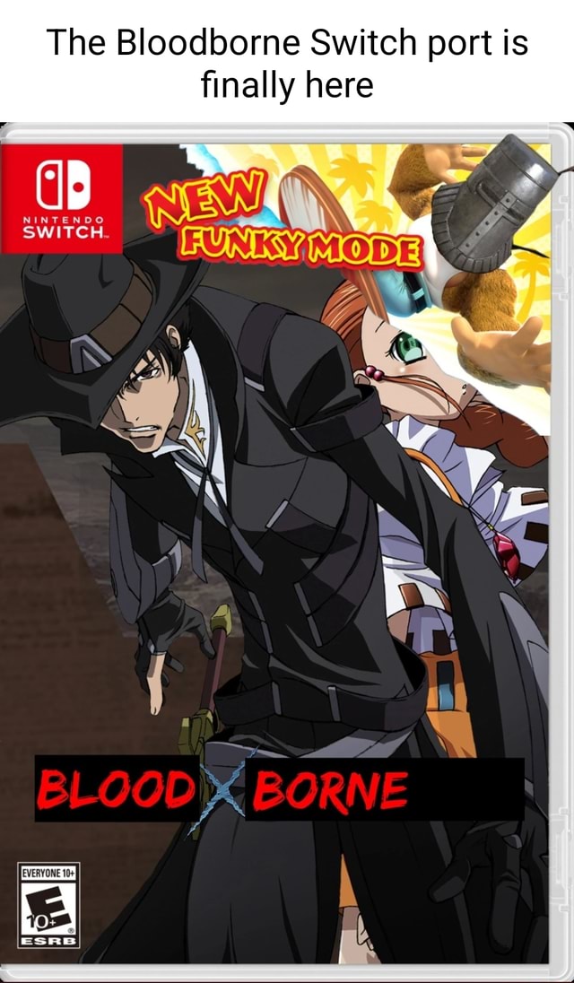 The Bloodborne Switch port is finally here AWARE SWITCH. SS - iFunny Brazil