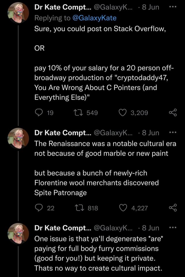 Become a patron of the arts out of spite, my dudes - Dr Kate Compt... @GalaxyK... 8 Jun Replying ...