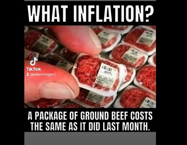 WHAT INFLATION? A PACKAGE OF GROUND BEEF COSTS THE SAME AS IT DID LAST ...