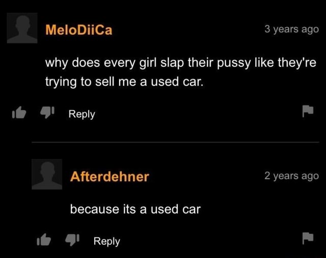 Melodiica 3 Years Ago Why Does Every Girl Slap Their Pussy Like Theyre