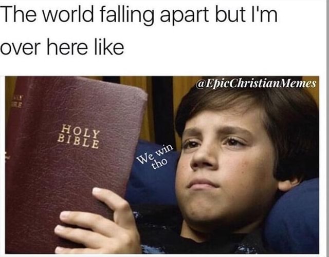 He world falling apart but I'm over here like AOL ab pic hristianViemes ...