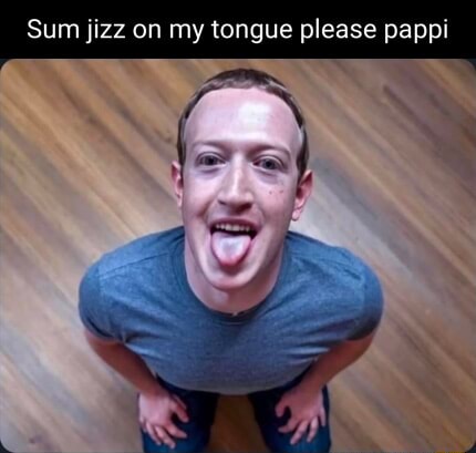 Sum jizz on my tongue please pappi le - iFunny