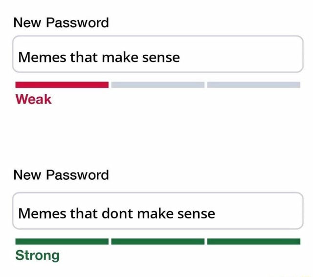 New Password Memes that make sense Weak New Password Memes that dont ...
