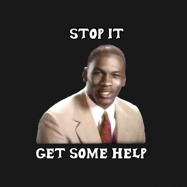 STOP IT GET soME HELP - iFunny