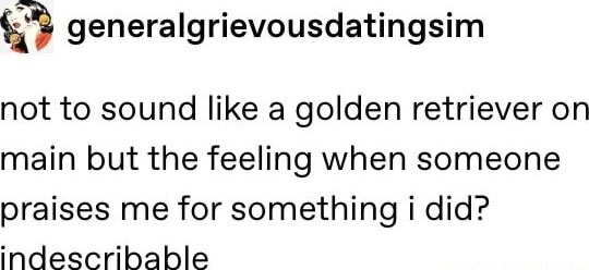 Generalgrievousdatingsim not to sound like a golden retriever on main ...