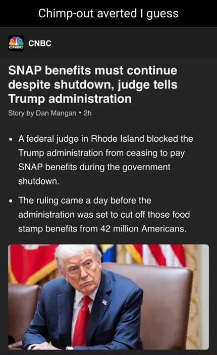 Chimp out averted I guess CNBC SNAP benefits must continue despite ...