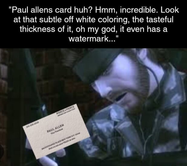 "Paul allens card huh? Hmm, incredible. Look at that subtle off white ...