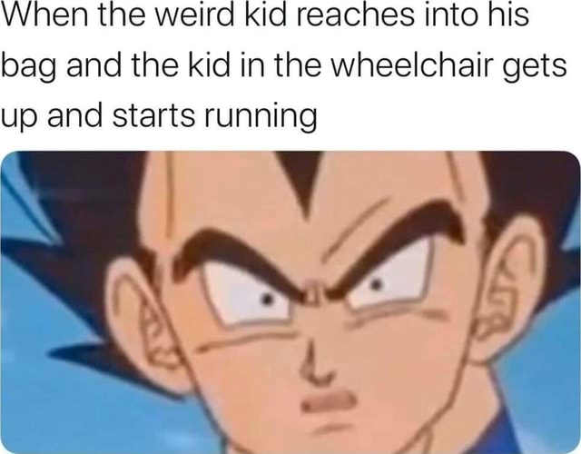 When the weird kid reaches into his bag and the kid in the wheelchair ...