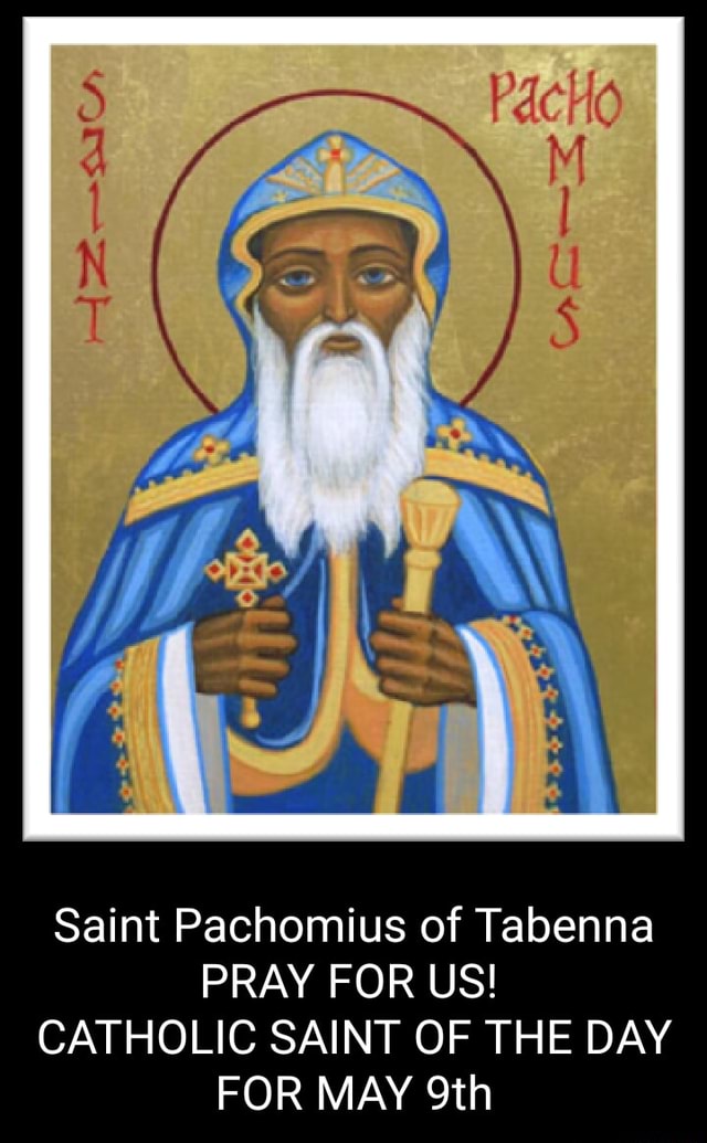 Saint Pachomius of Tabenna PRAY FOR US! CATHOLIC SAINT OF THE DAY FOR ...