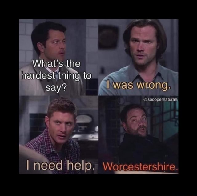 'What the Was wr say? I help. Wercestershire - iFunny