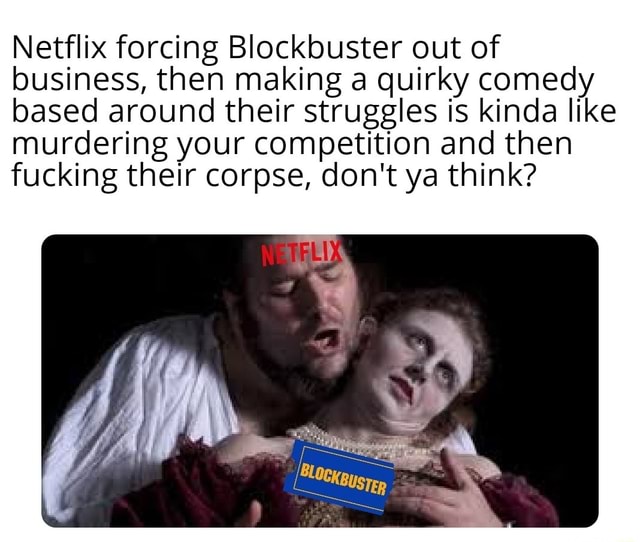 Netflix forcing Blockbuster out of business, then making a quirky ...