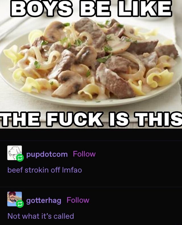 BOYSIBEIEIKE / 7 IS beef strokin off Imfao Not what it's called - iFunny