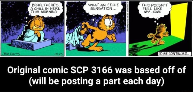 Of TAN EERIE SENSATION TO BE CONTINUED. Original comic SCP 3166 was ...