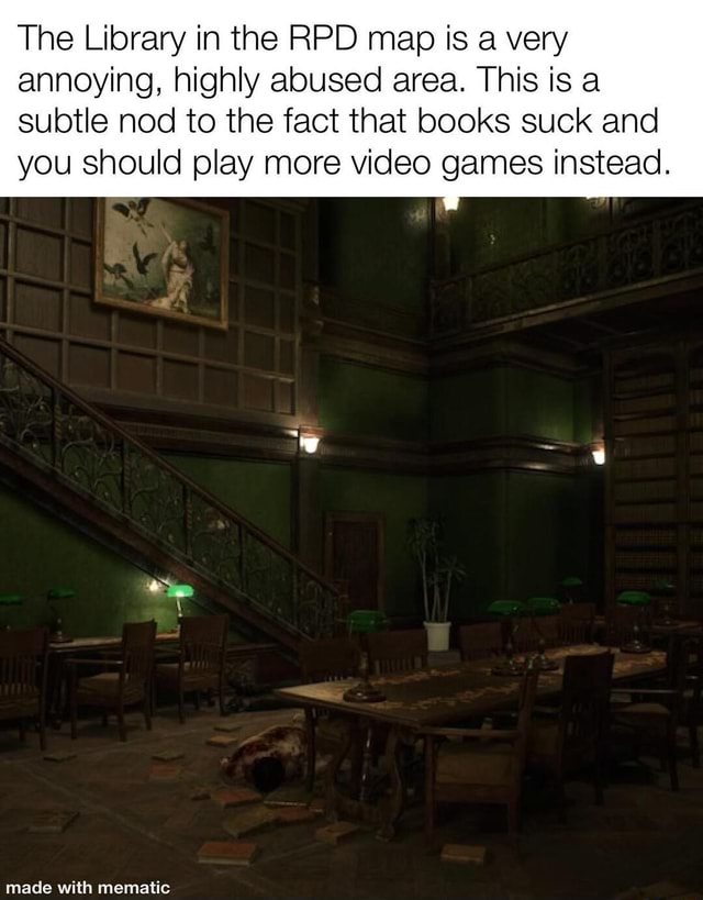 The Library in the RPD map is a very annoying, highly abused area. This ...