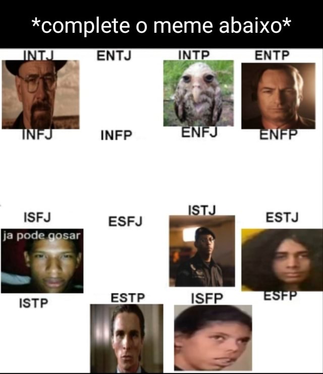 *complete o meme abaixo* ENTP ESFJ ja pode gosar - iFunny Brazil
