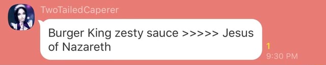 G Burger King zesty Jesus - iFunny