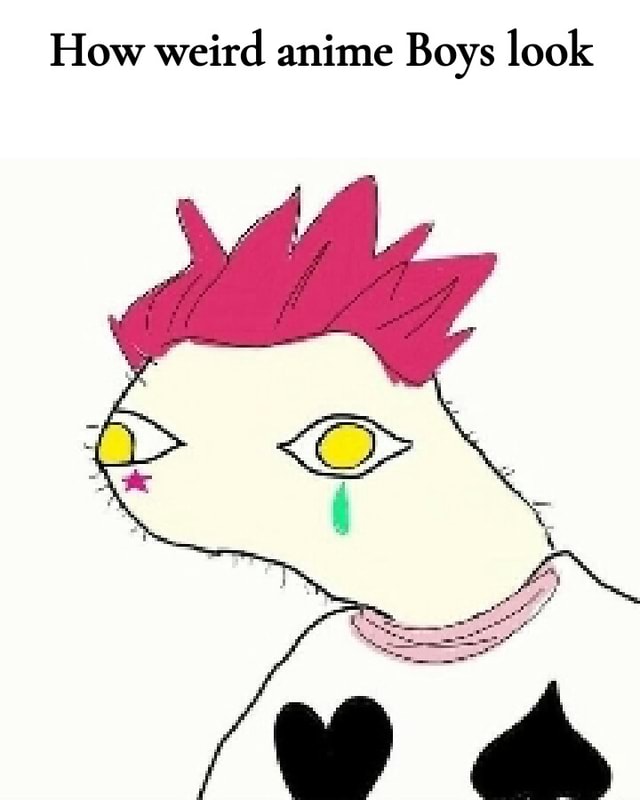 How weird anime Boys look - iFunny