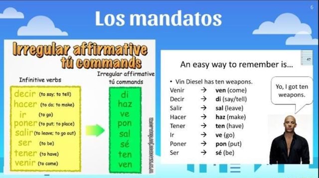 Los mandatos An easy way to remember is.. Vin Diesel has ten weapons ...