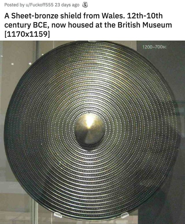 Posted by 23 days ago SSS A Sheet-bronze shield from Wales. 12th-10th ...