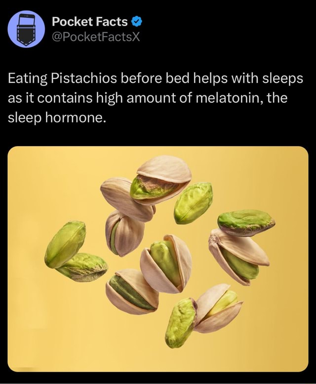 Lam& Pocket Facts @ @PocketFactsX Eating Pistachios before bed helps with sleeps as it contains ...