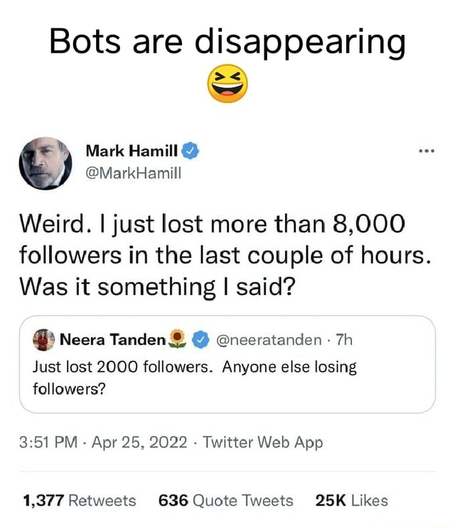 Bots are disappearing Mark Hamill @ @MarkHamill Weird. I just lost more ...