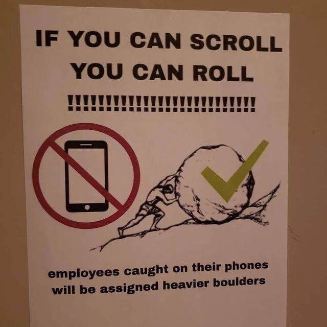 IF YOU CAN SCROLL YOU CAN ROLL employees caught on their phones will be ...