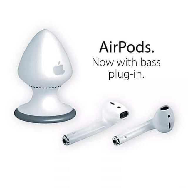 Airpods Now With Bass Plug In Ifunny