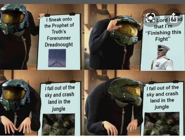 Halo Meme dump - Sneak onto Truth's the Prophet of that I'm "Finishing ...