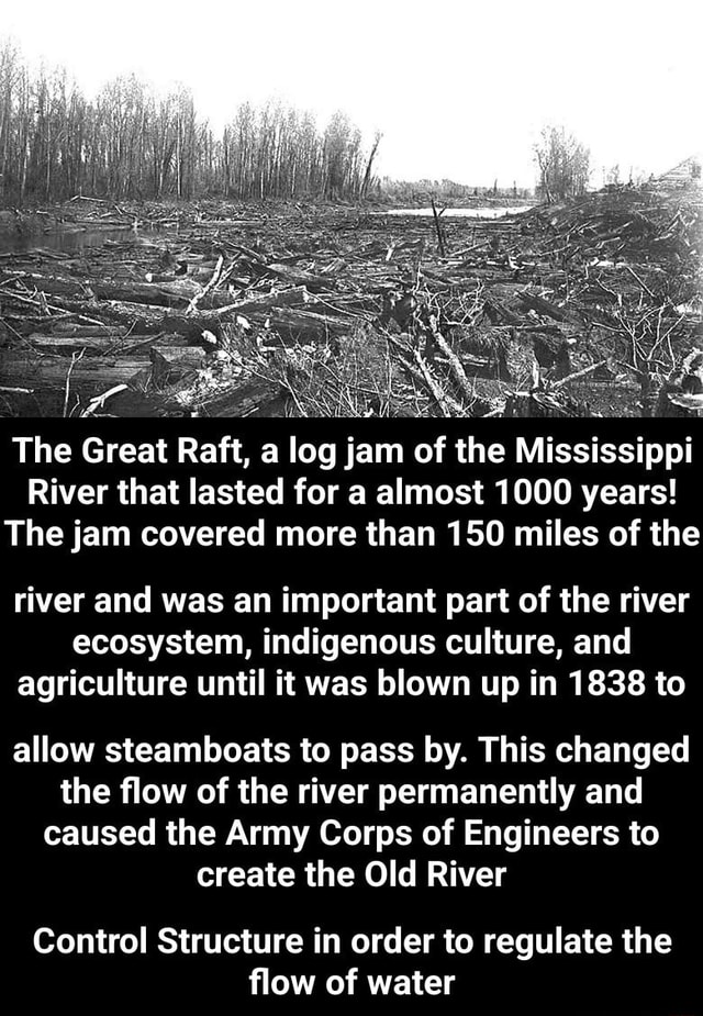 The Great Raft, a log jam of the Mississippi River that lasted for a ...