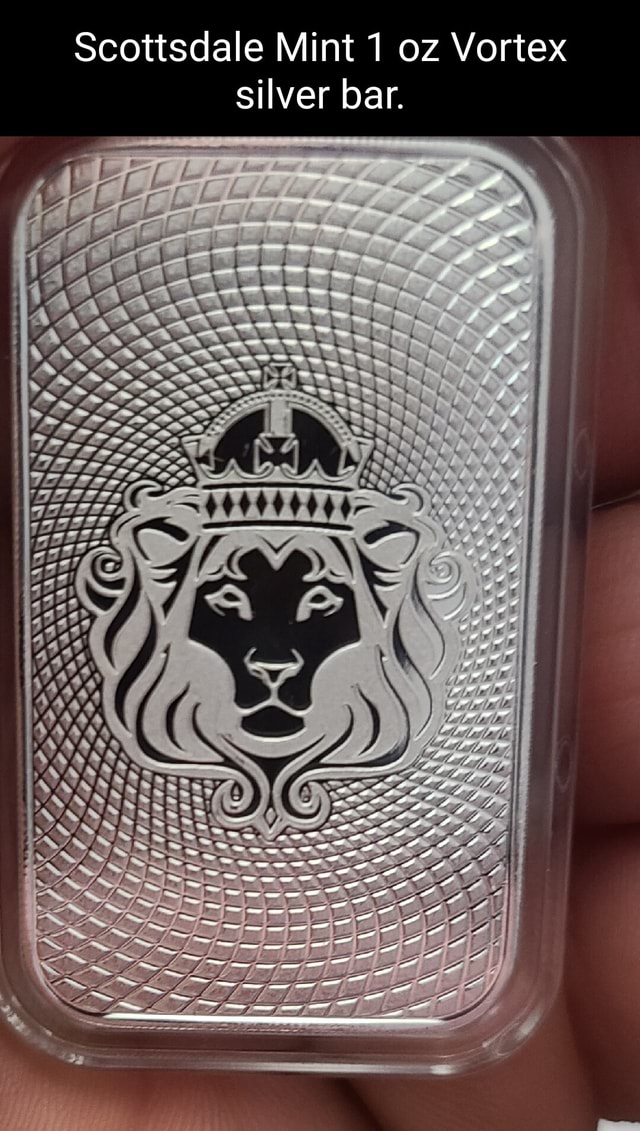 Scottsdale Mint 1 oz Vortex silver bar. of - iFunny